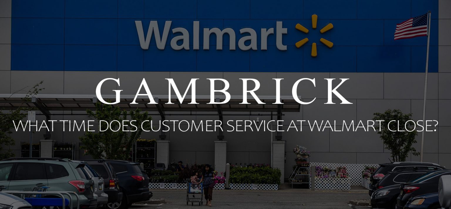 What Time Does Customer Service At Walmart Close 